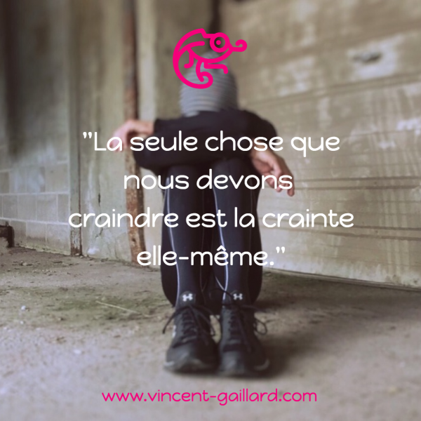 "La seule chose que nous devons craindre est la crainte elle-même