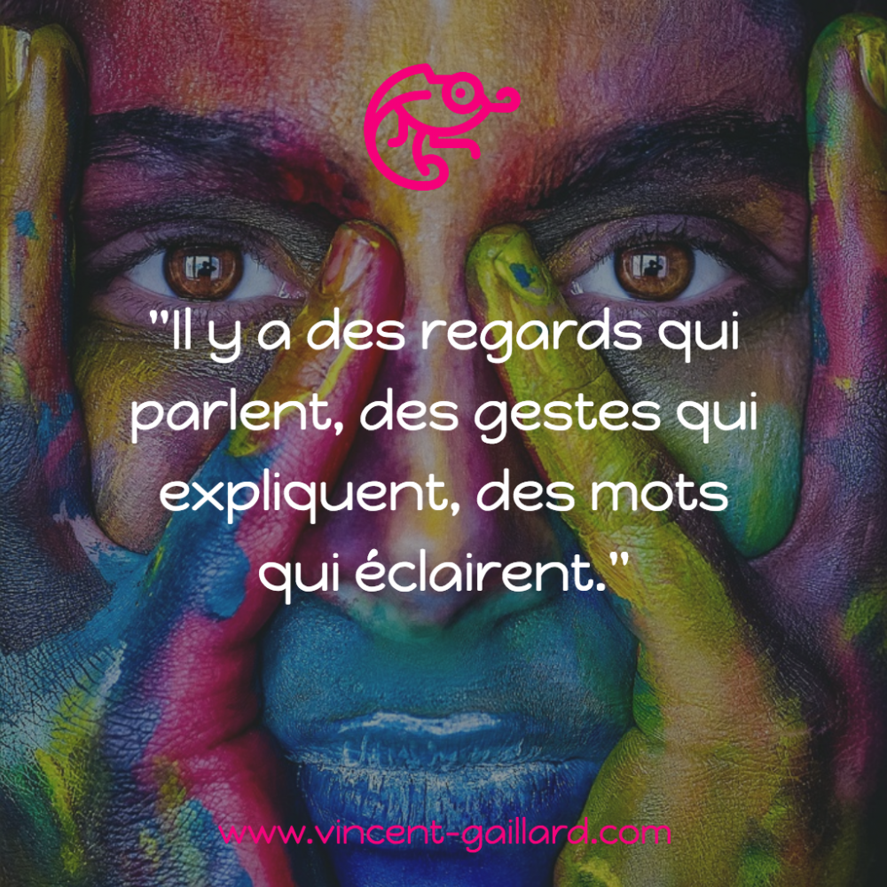 Il y a des regards qui parlent, des gestes qui expliquent, des mots qui ...